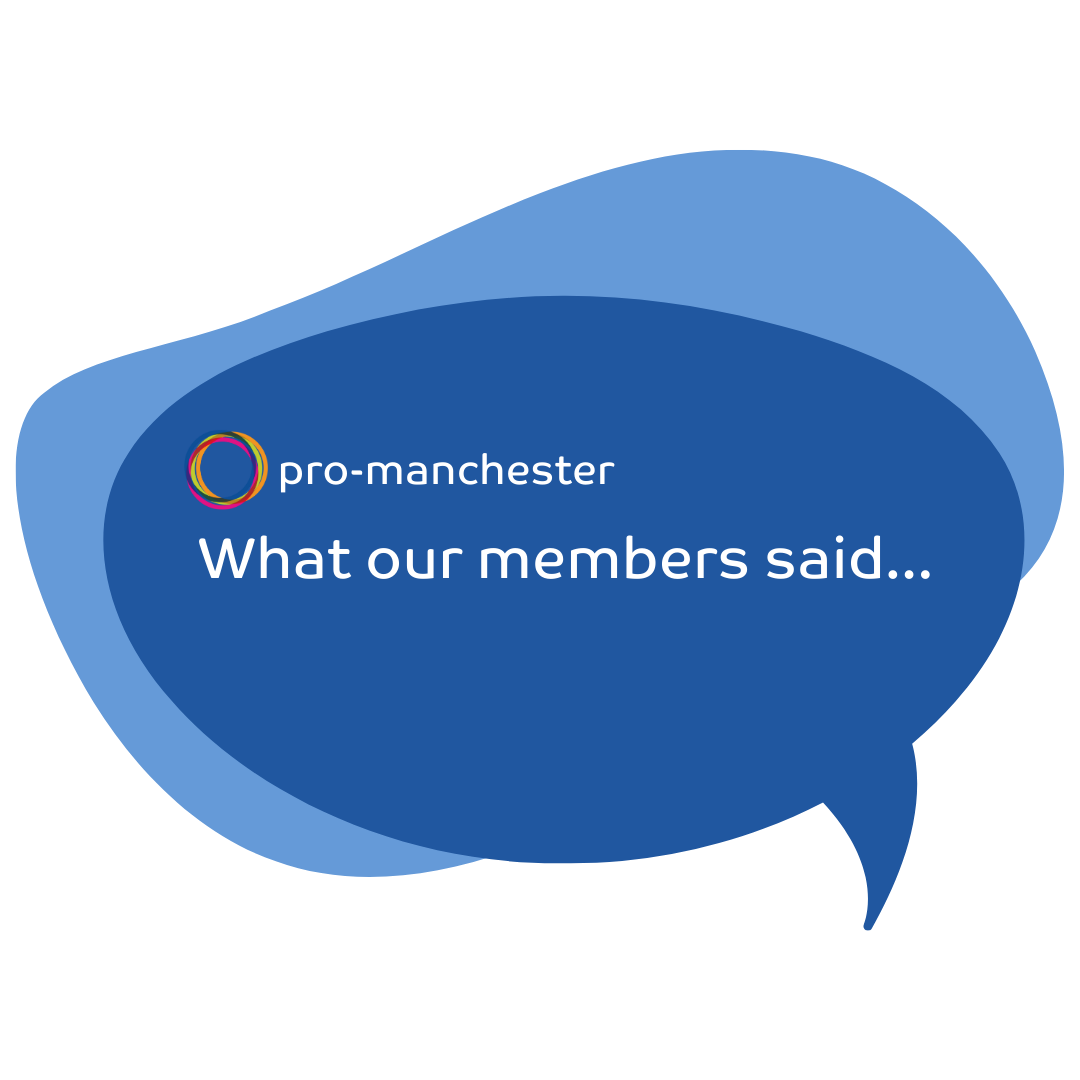 What our members said... - pro-manchester