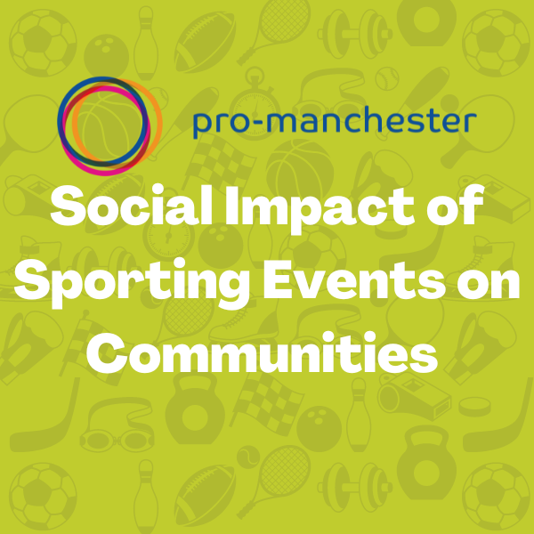 Social Impact of Sporting Events on Communities - pro-manchester