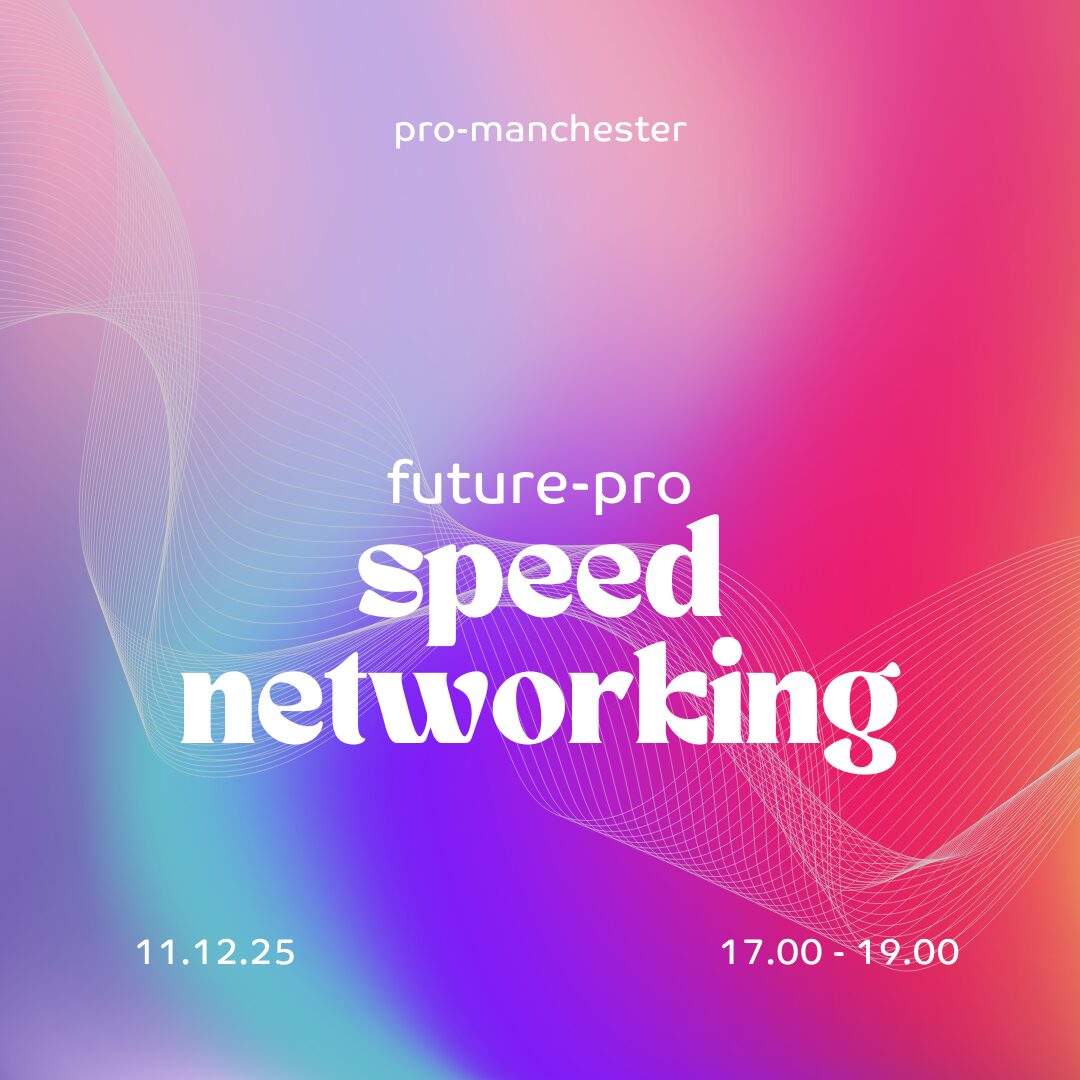 future-pro: Speed Networking - pro-manchester