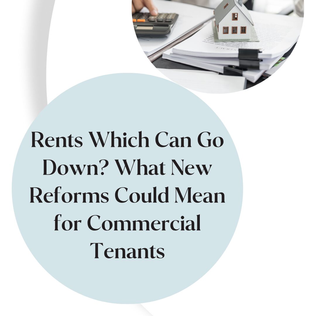 Rents Which Can Go Down? What New Reforms Could Mean for Commercial ...